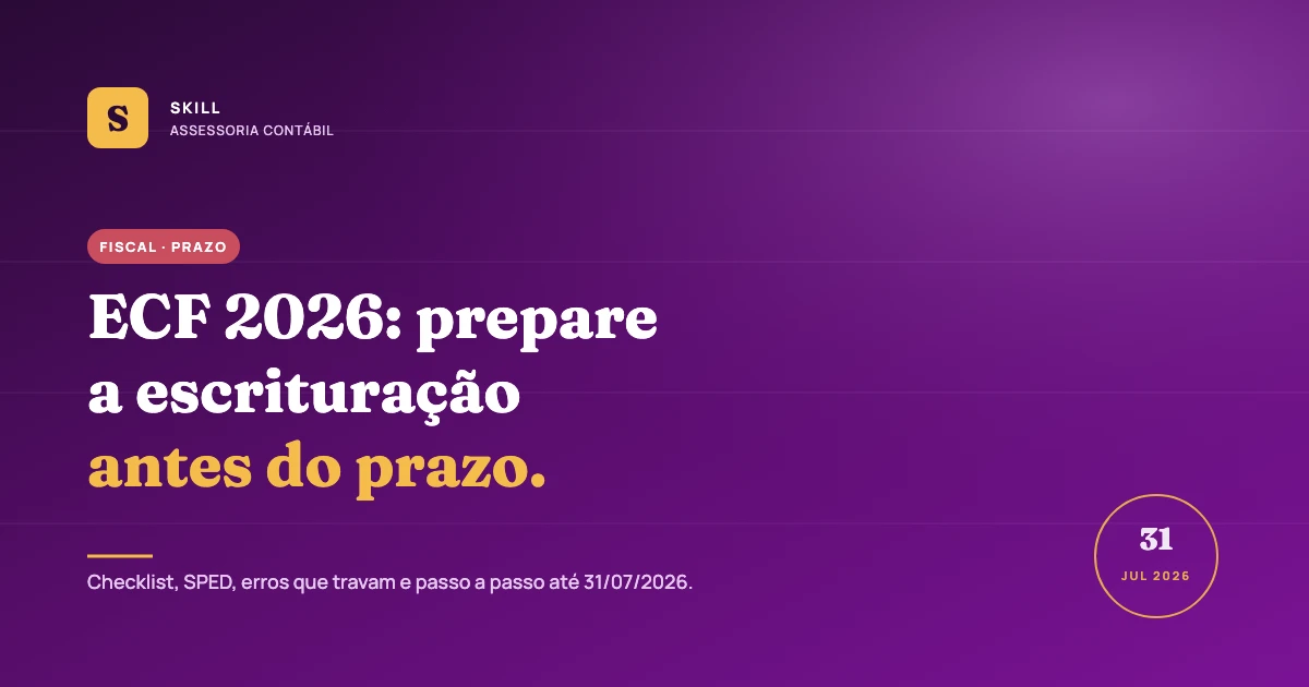 ECF 2026: Guia de Preparação da Escrituração Contábil Fiscal | Skill ...